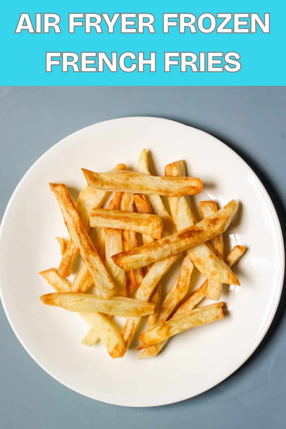 Air Fryer Frozen French Fries (Homemade or Store-Bought) - Savas Kitchen